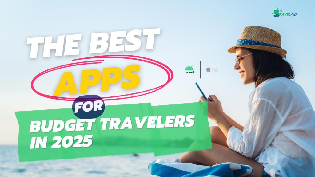 16 Best Apps for Budget Travelers In 2025 | IOS & Android - Travel Aid
